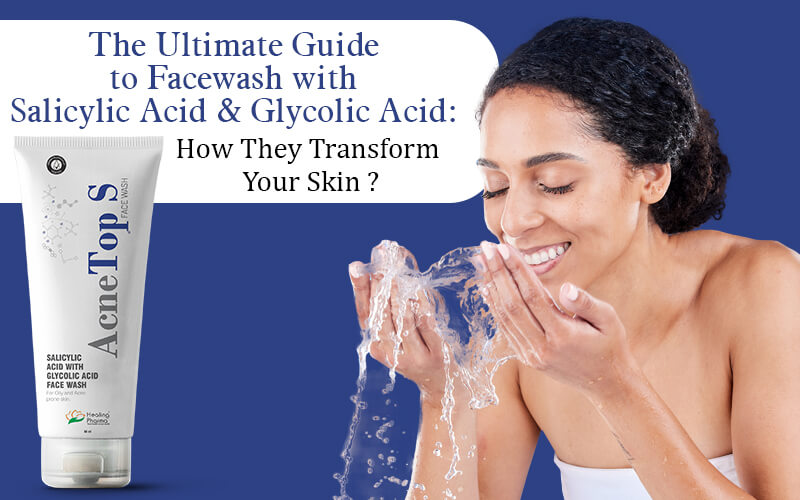 The Ultimate Guide to Facewash with Salicylic Acid & Glycolic Acid How ...