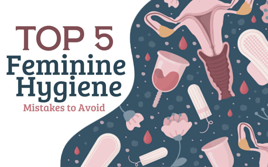 Top 5 Feminine Hygiene Mistakes to Avoid Best Personal Care ...